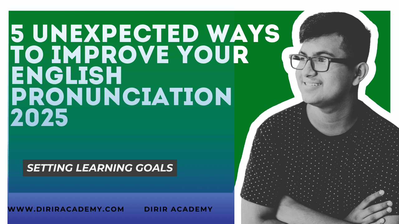 how to improve English pronunciation : 5 easy Ways - Dirir academy