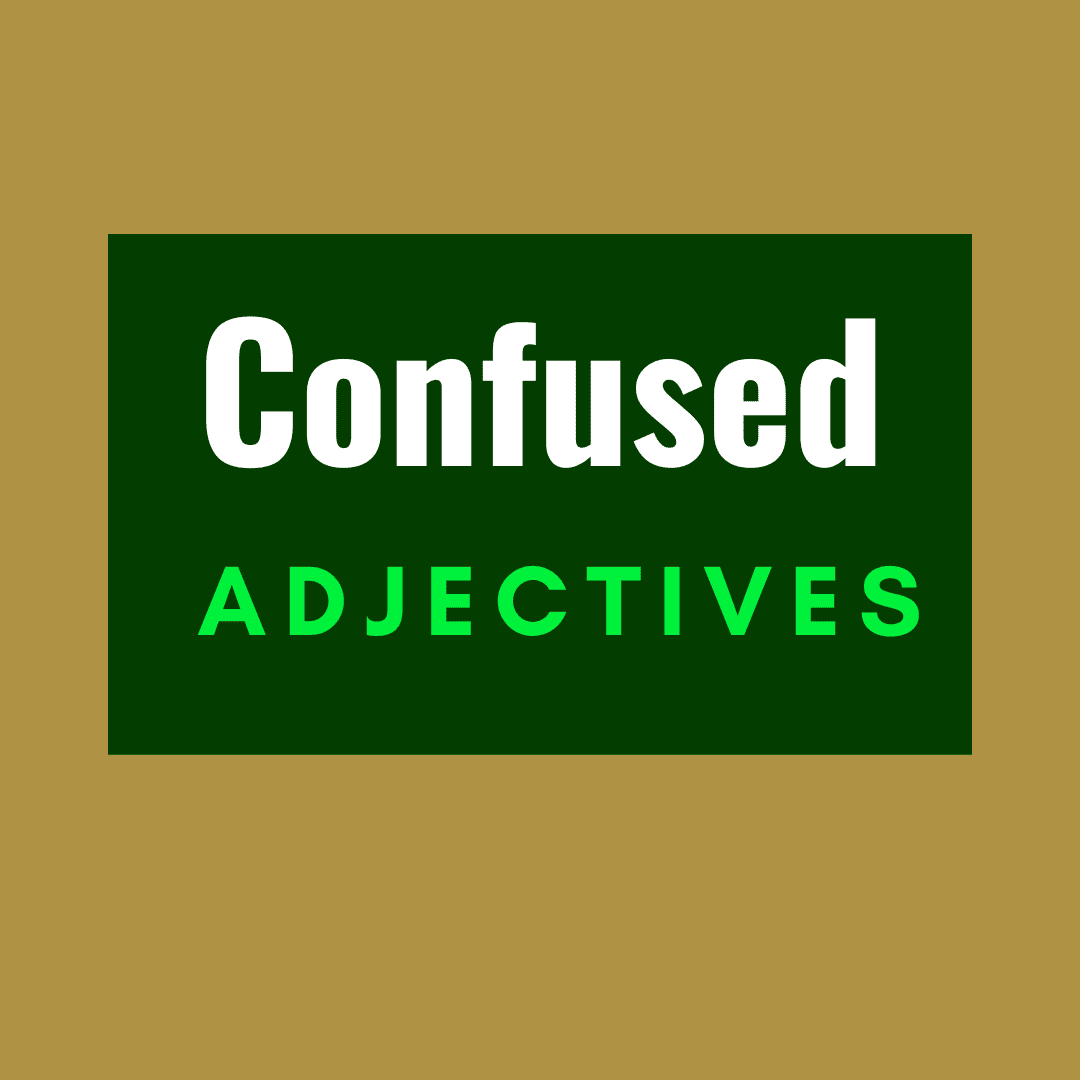 50 most Confused adjectives: with easy definitions and clear examples ...